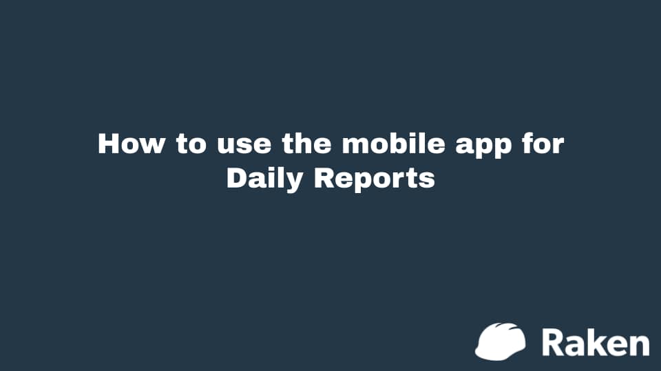 How to use the mobile app for Daily Reports | Raken Tutorial on Vimeo