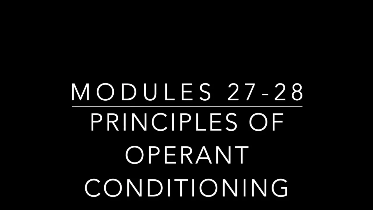 Modules 27-28: Principles of Operant Conditioning on Vimeo