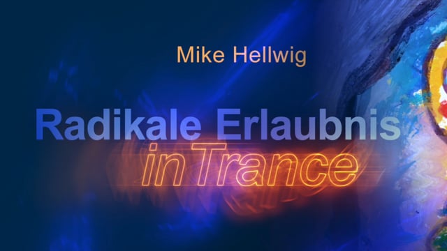 Mike Hellwig | Trance-Kurs Radikale Erlaubnis on Vimeo