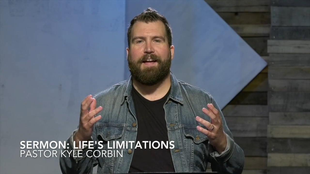 June 28 Sermon - Kyle Corbin - Life's Limitations on Vimeo