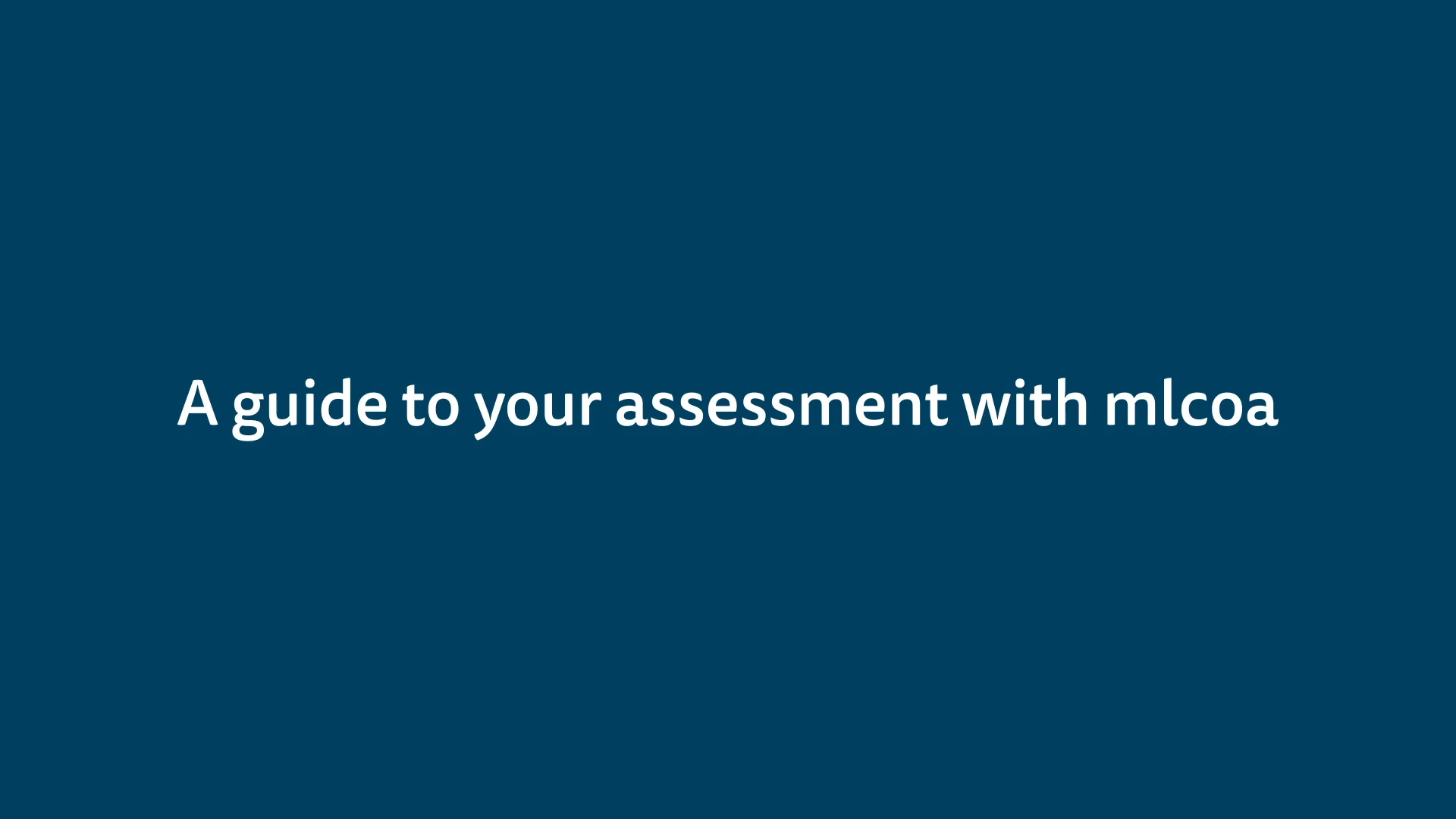 A guide to your assessment with mlcoa
