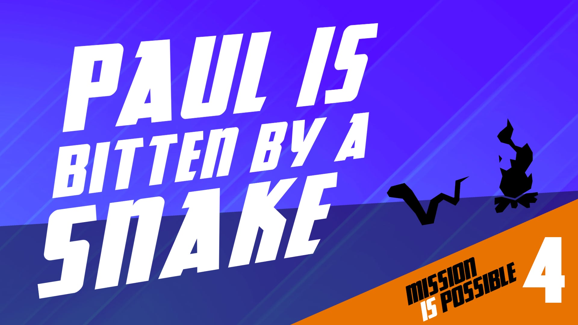 Paul Bitten By Snake / Mission Is Possible / Week 4 on Vimeo