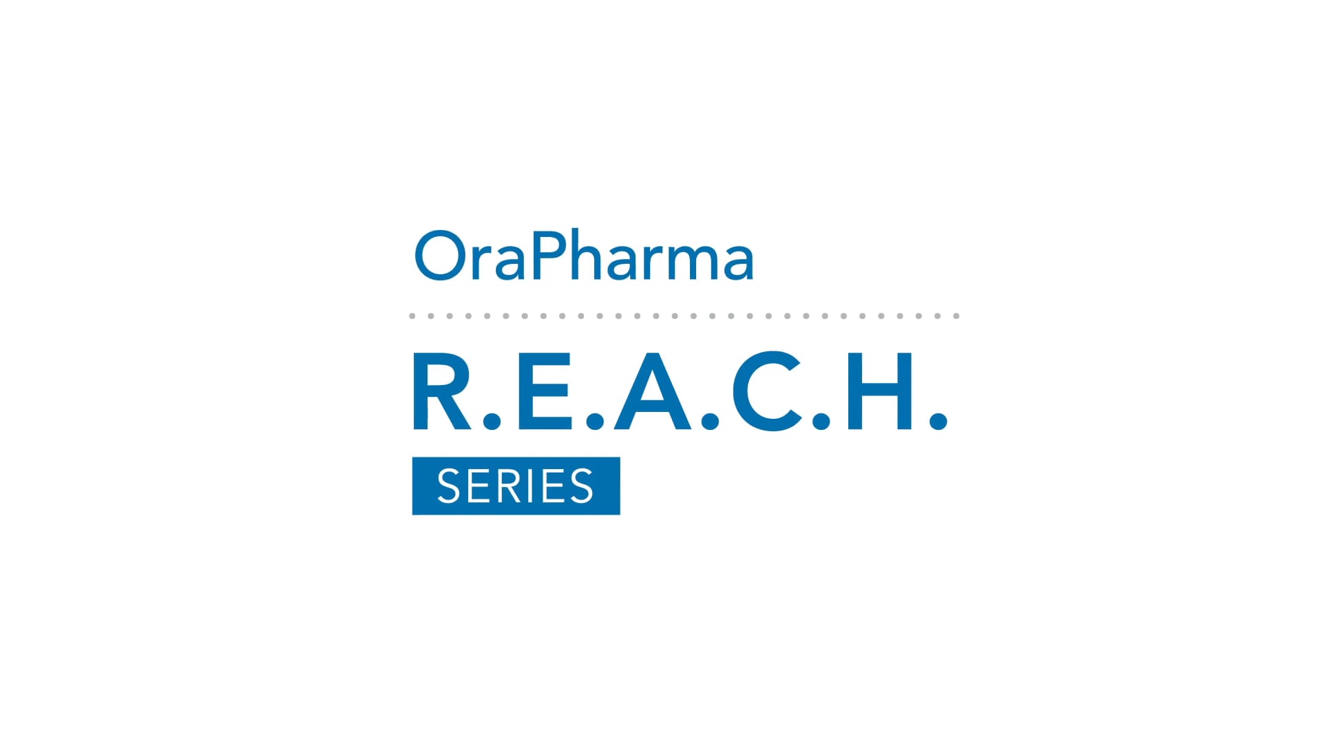 OraPharma REACH Series on Vimeo