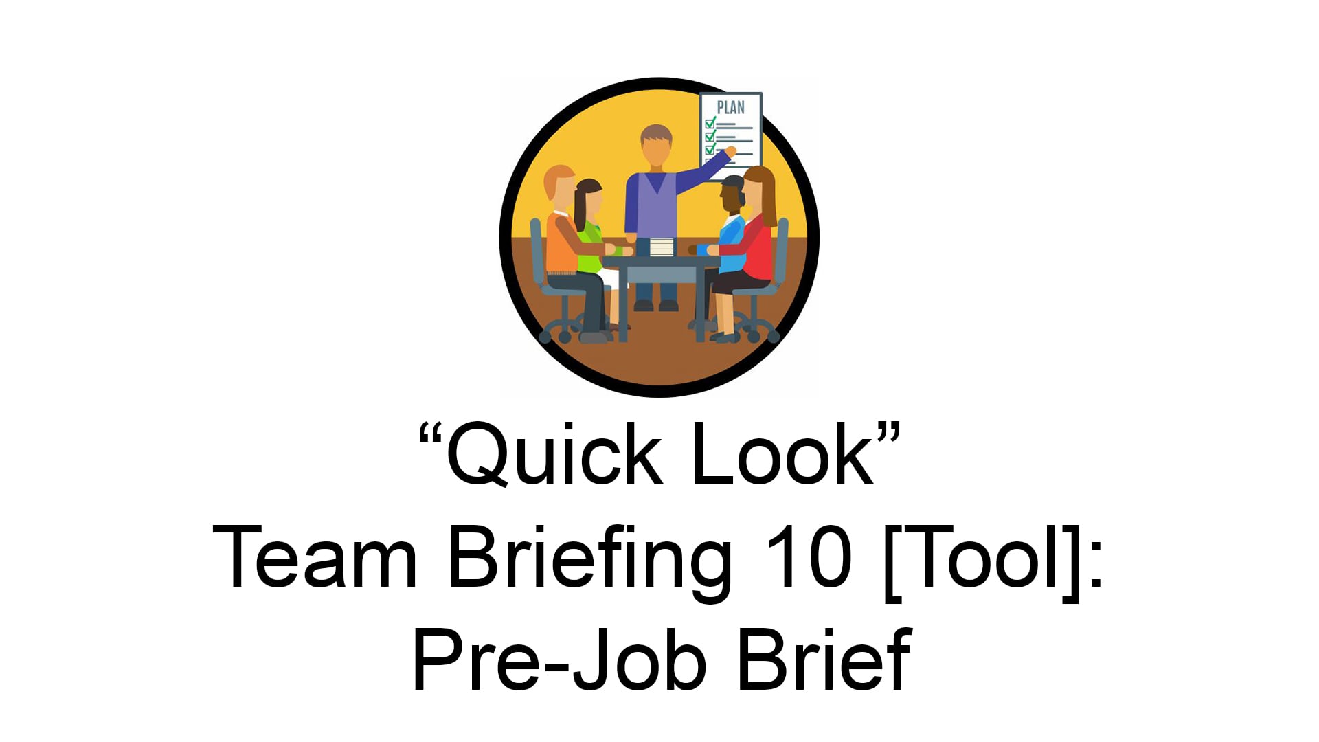"Quick Look"- Team Briefing 10: Pre-Job Brief