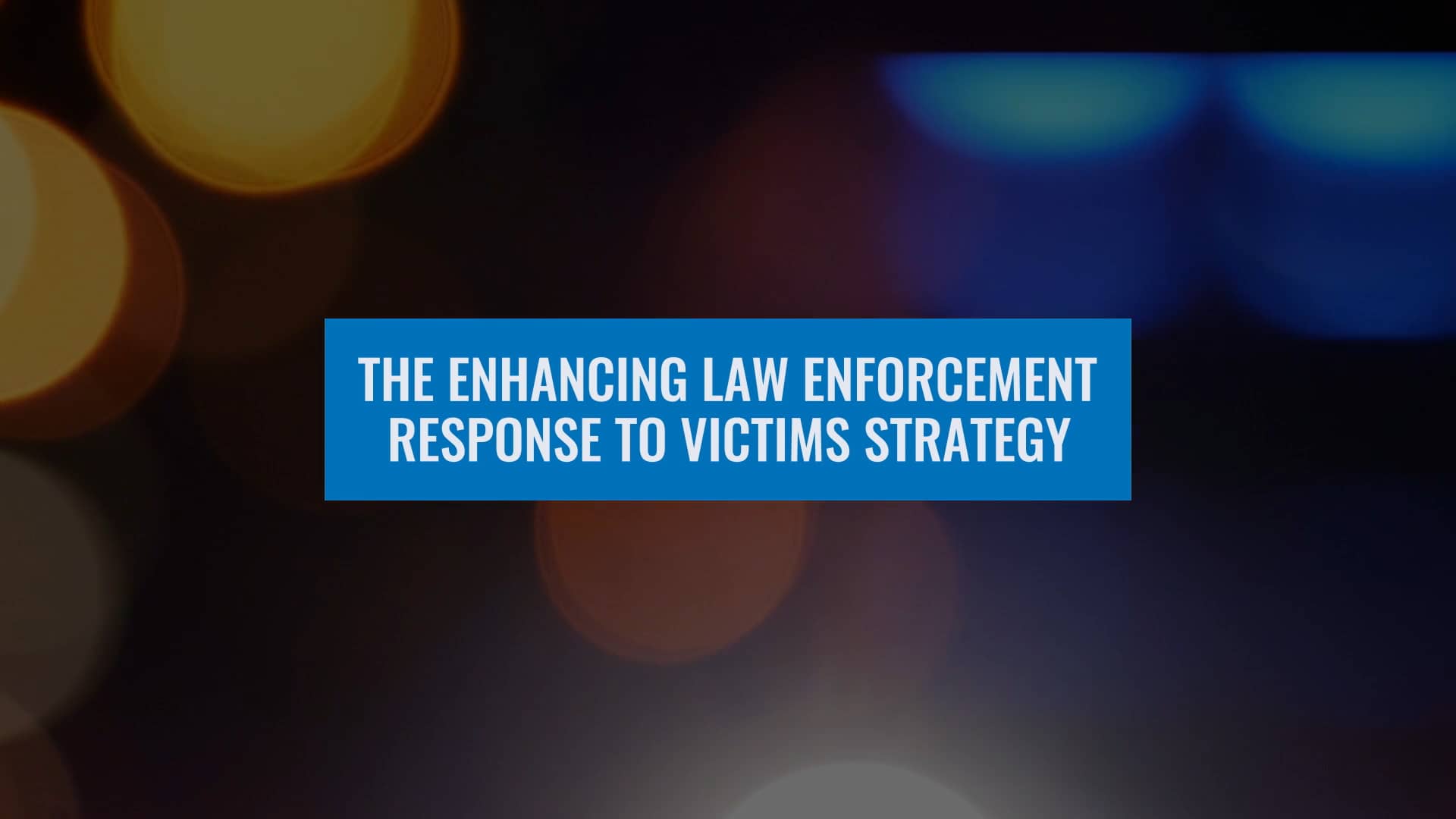 Introduction to the Enhancing Law Enforcement Response to Victims ...