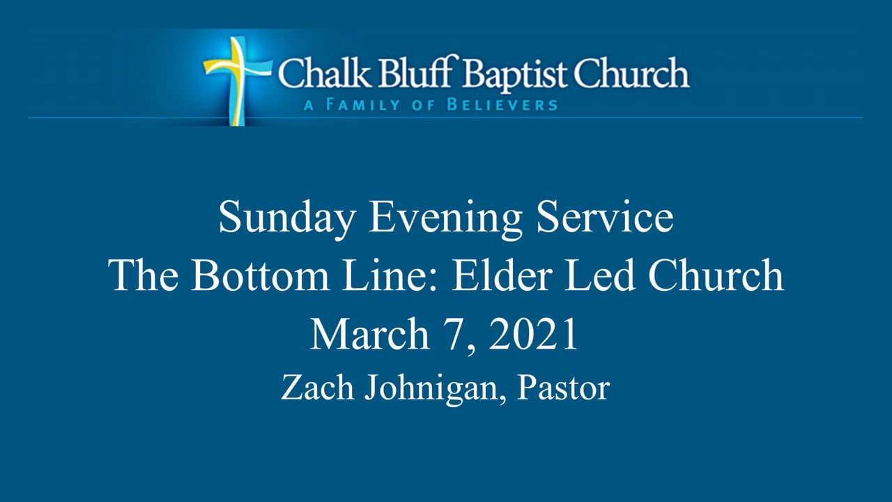 The Bottom Line: Elder Led Church--March 7, 2021 Evening Service on Vimeo