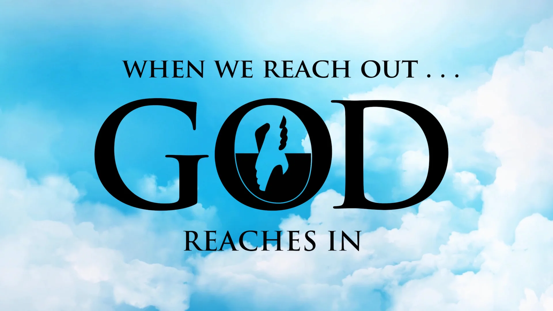 When We Reach Out God Reaches In