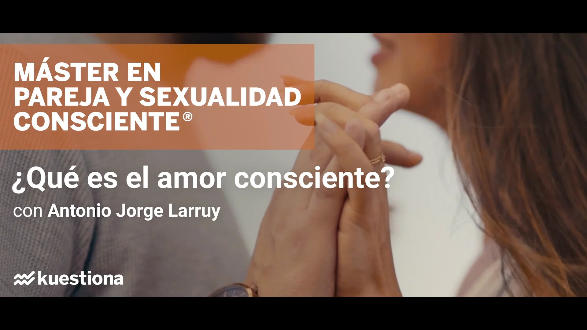 ¿Qué es el amor consciente? | Máster en Pareja y Sexualidad Consciente ...