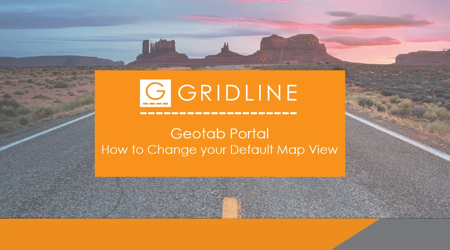 Geotab Portal - How to Change your Default Map View in MyGeotab