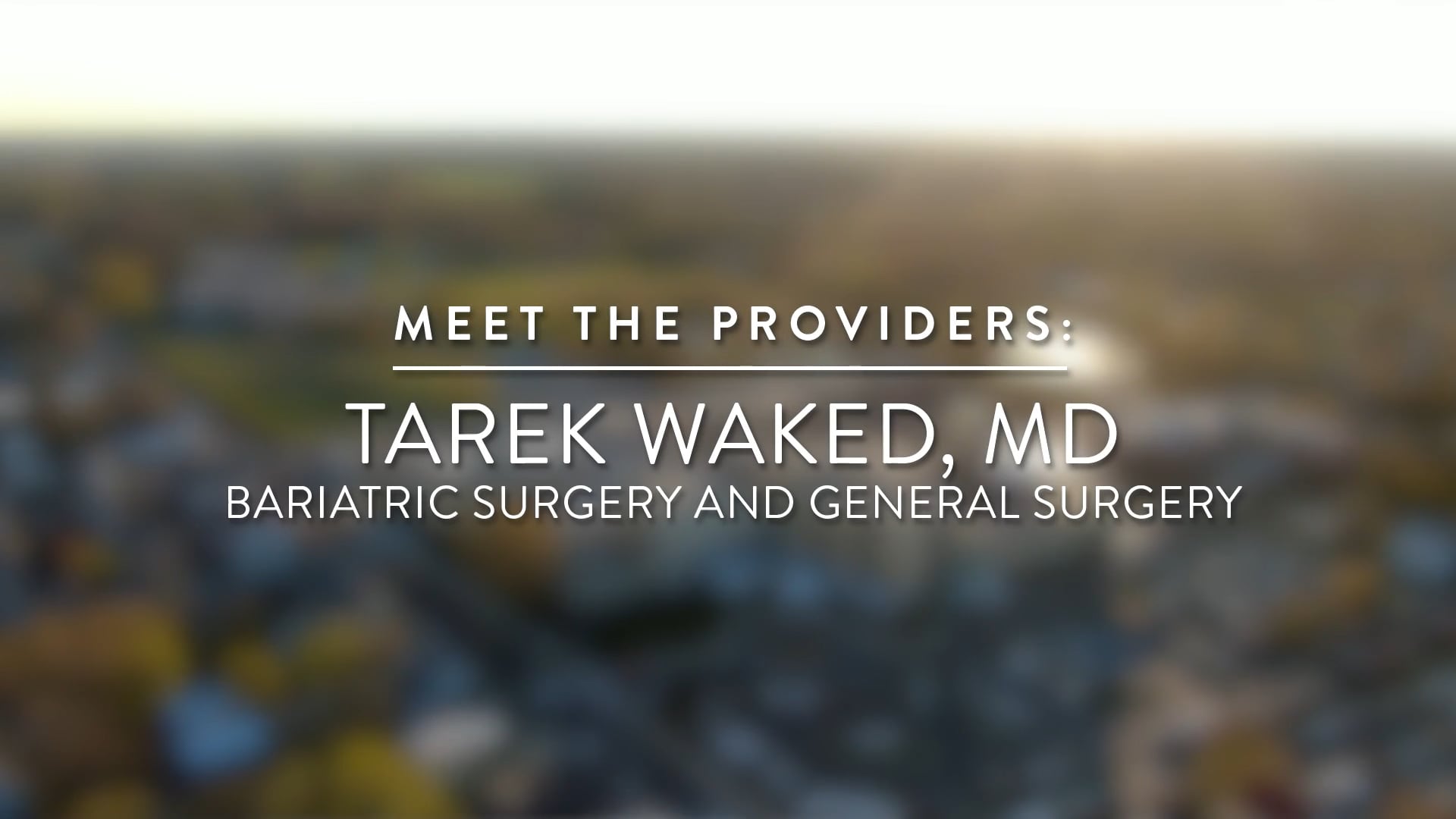 Meet your Provider - TAREK WAKED, MD.mp4