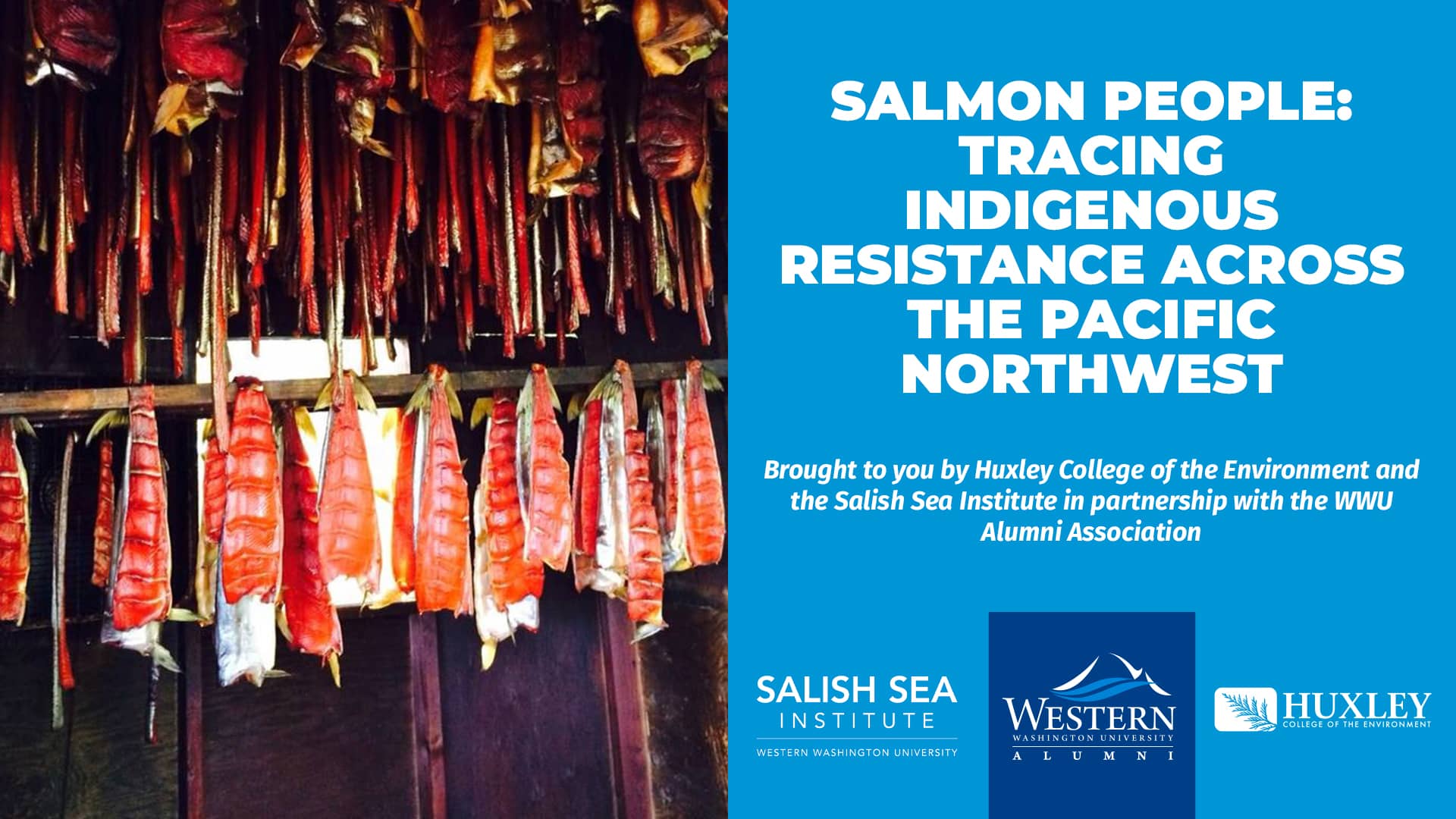 Huxley Speaker Series: Salmon People: Tracing Indigenous Resistance ...