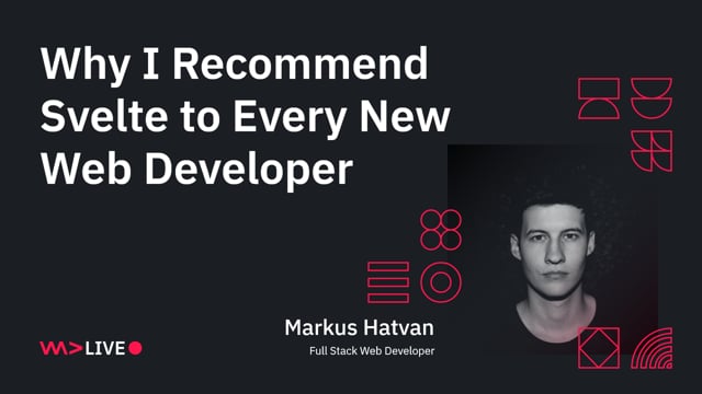 Markus Hatvan - Why I Recommend Svelte to Every New Web Developer Markus Hatvan - Why I Recommend Svelte to Every New Web Developer
