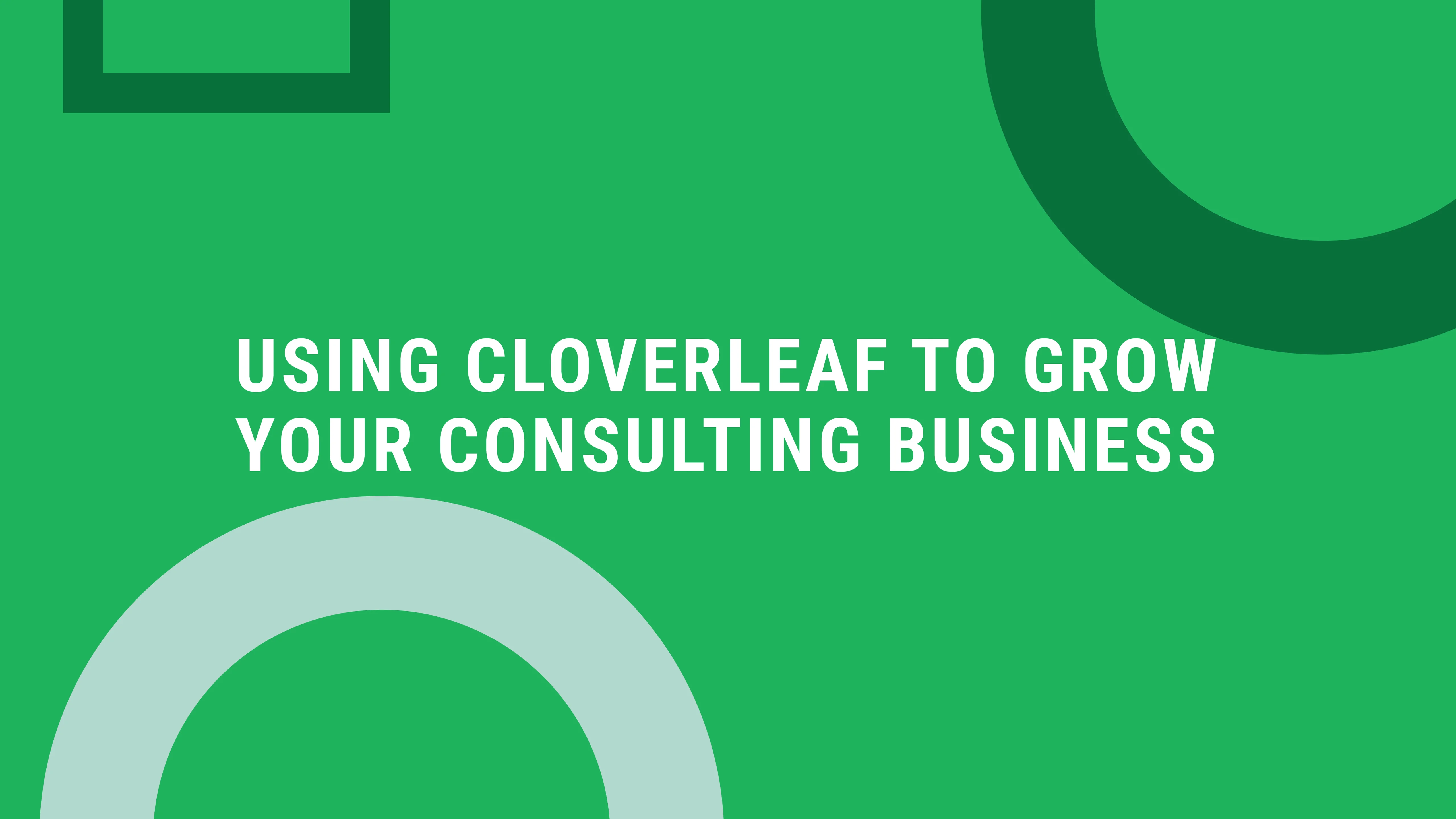 "Using Cloverleaf to Grow Your Consulting Business" on Vimeo