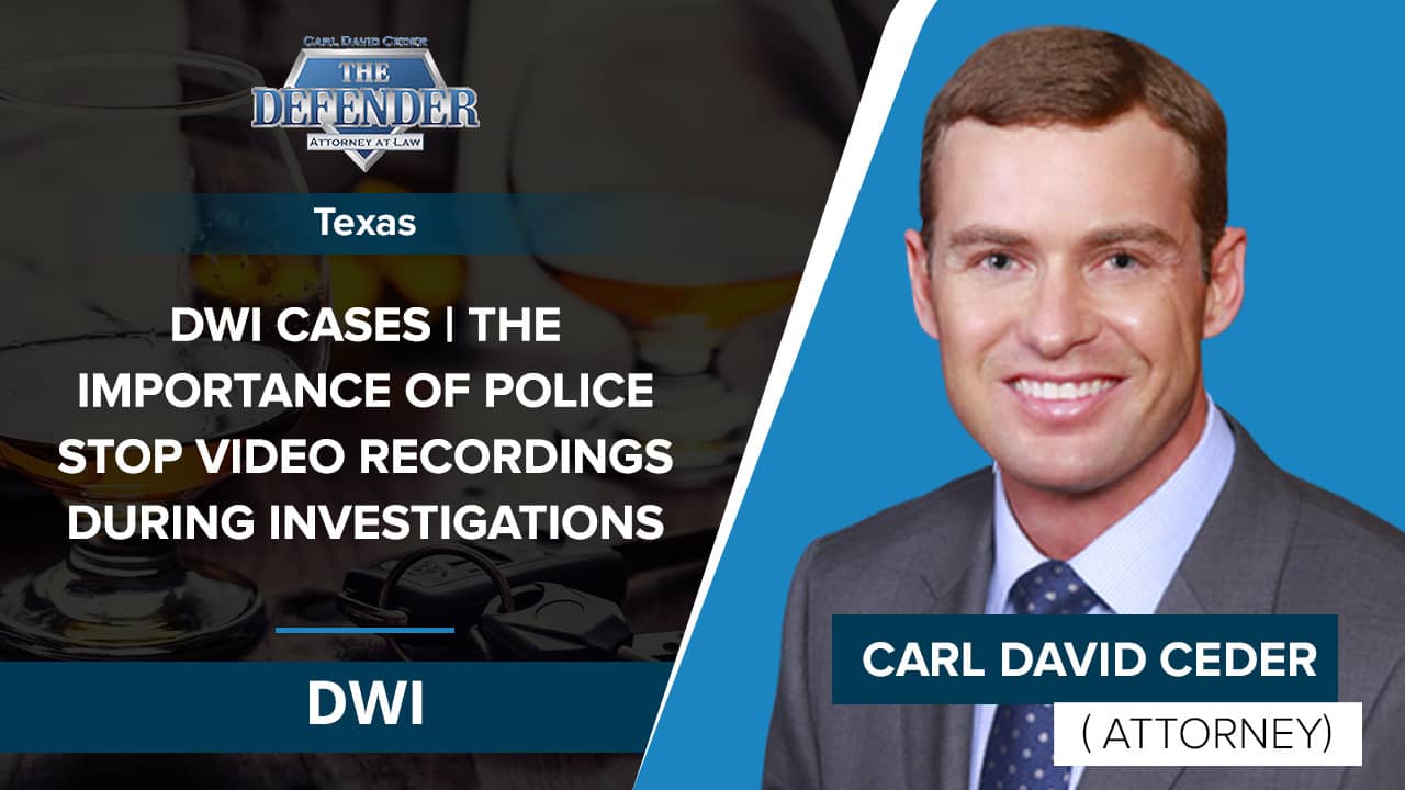 DWI Cases | The Importance Of Police Stop Video Recordings During ...