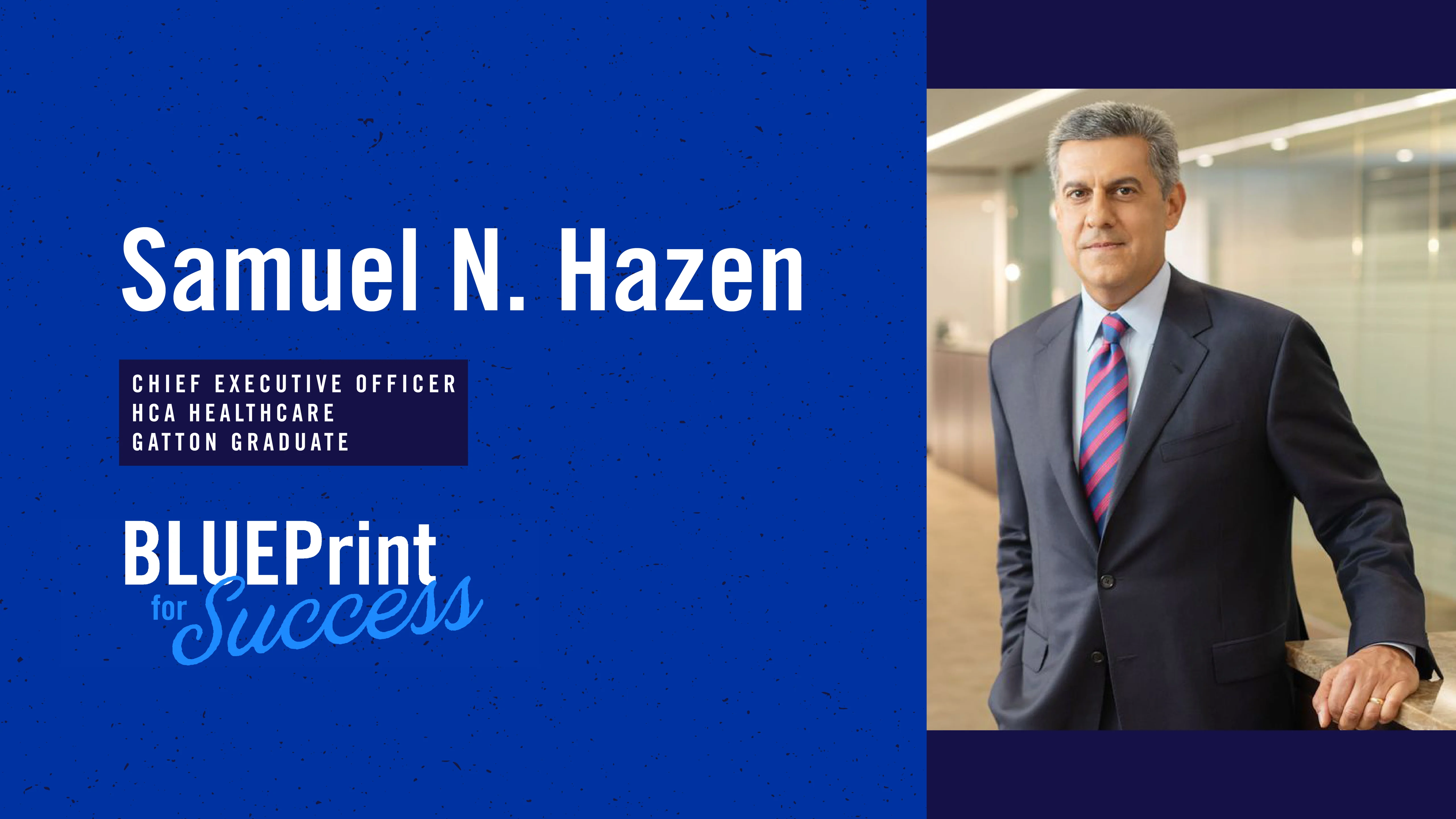 BLUEPrint for Success: Sam Hazen, '82, Chief Executive Officer, HCA ...