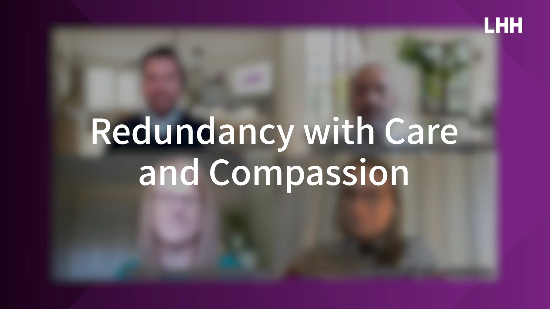 LHH Redundancy with care webinar preview on Vimeo