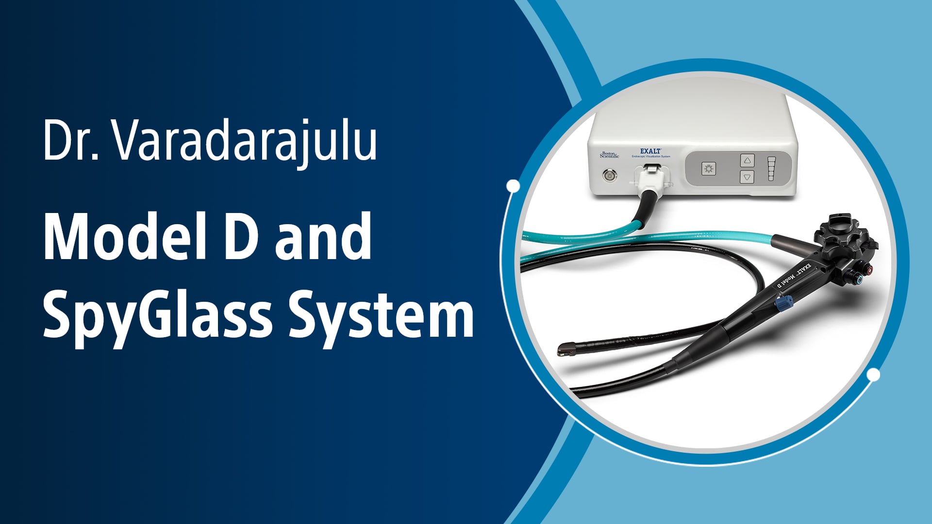 EXALT Model D and the SpyGlass™ Direct Visualization System used to ...