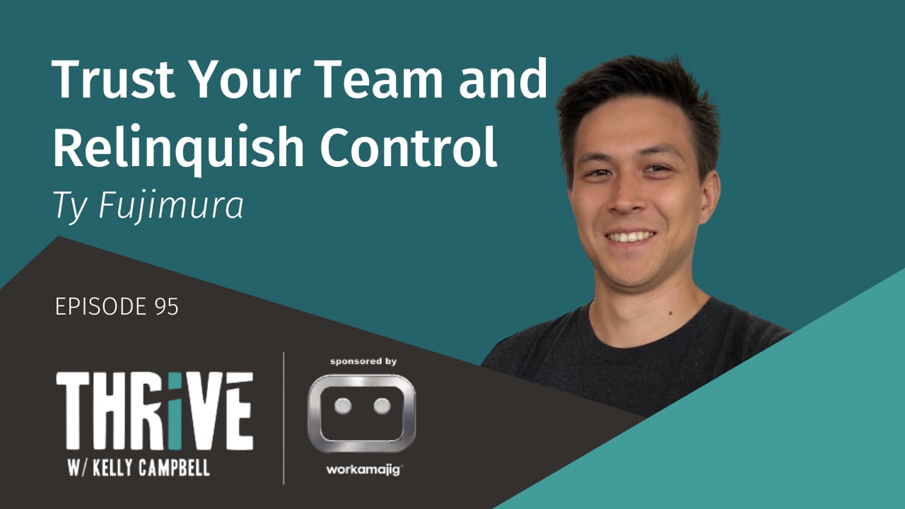 Ep 95: Trust Your Team and Relinquish Control, with Ty Fujimura on Vimeo