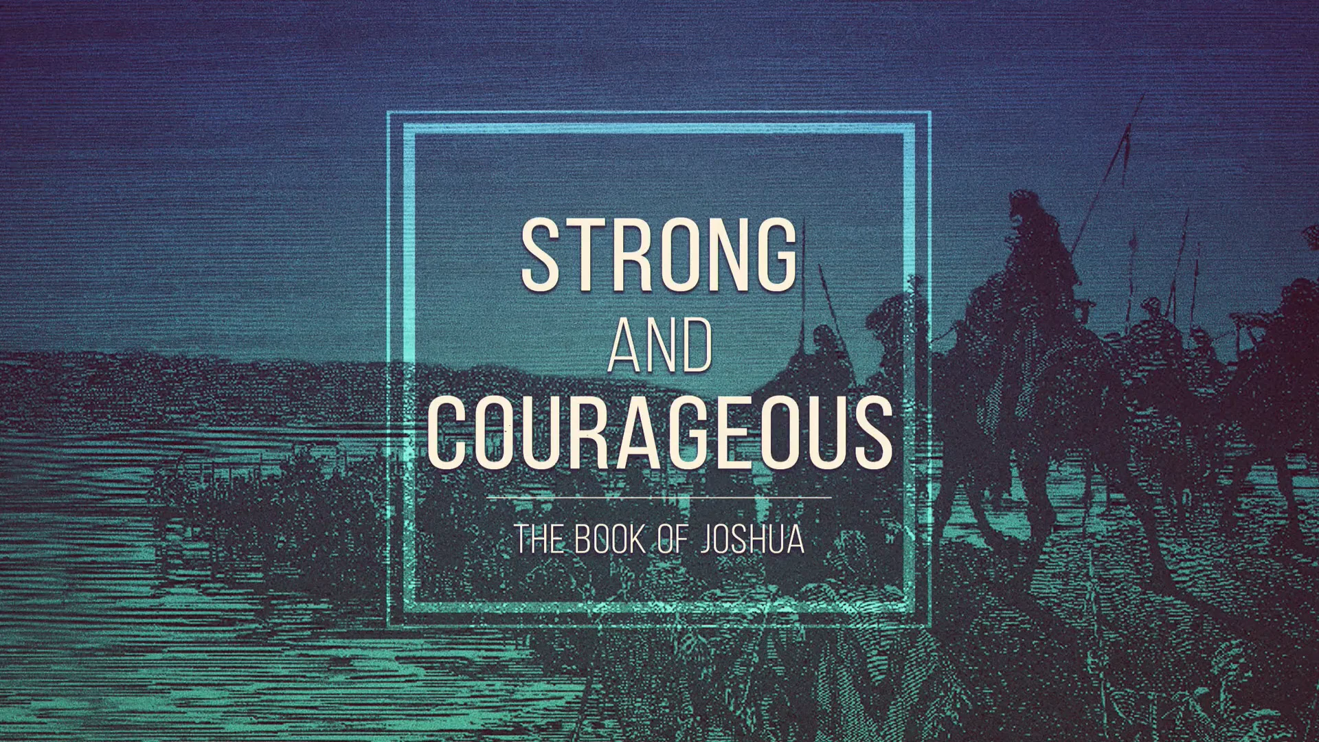 2021-05-02 Joshua - Strong and Courageous on Vimeo