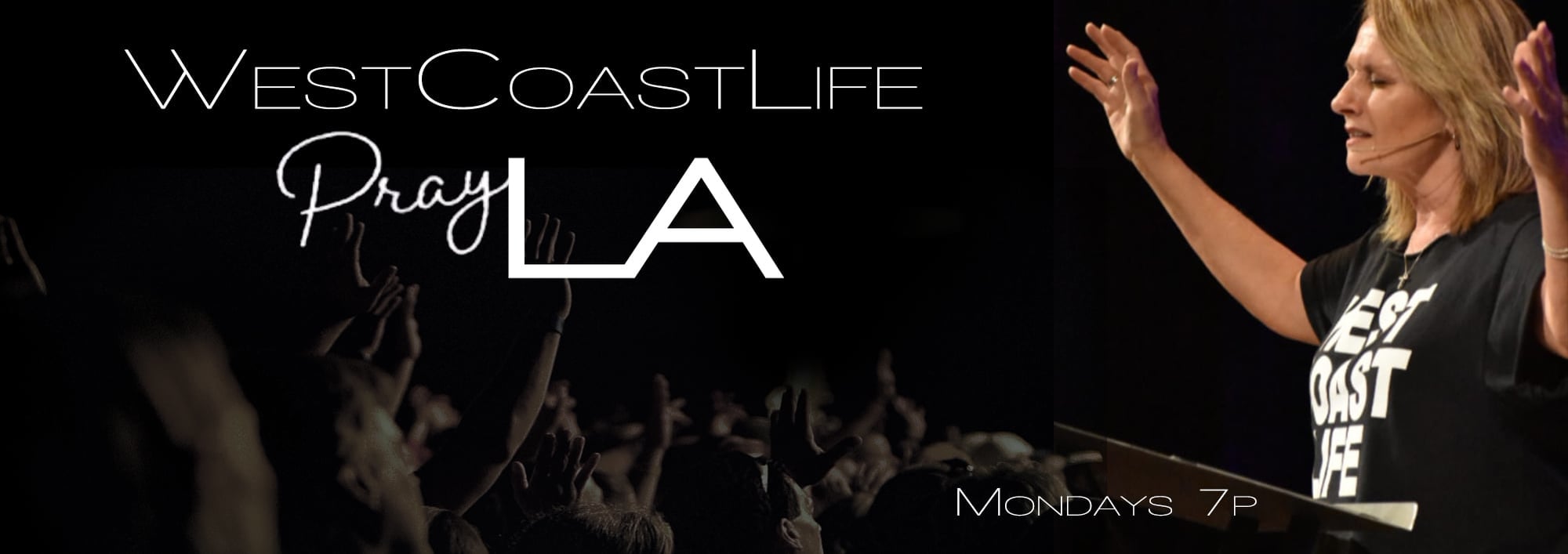 PrayLA - WestCoastLife Prayer Services with Lisa Morey on Vimeo