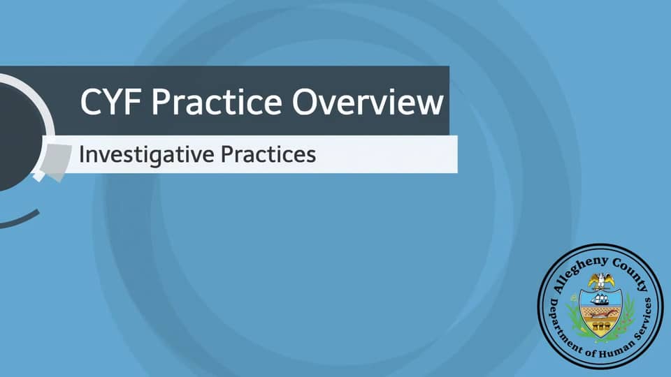 CYF Practice Overview- Investigative Practices on Vimeo