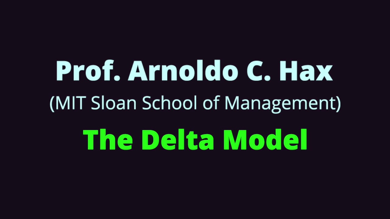 Arnoldo C. Hax - The Delta Model.mp4 on Vimeo