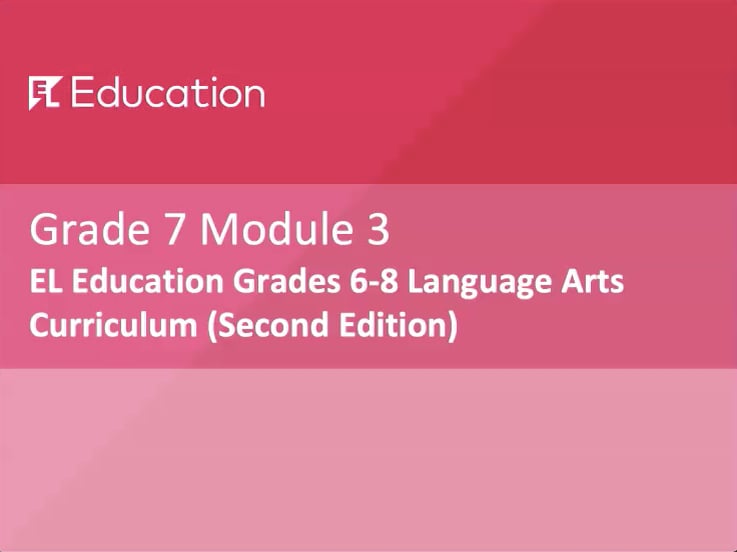 EL Education Grade 7, Module 3 Language Arts Curriculum (Second Edition)