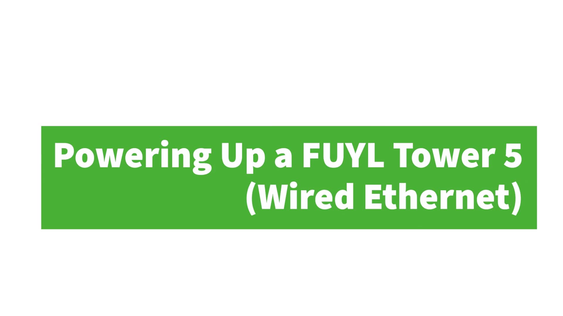 FUYL HOW TO: Power Up a FUYL Tower 5 (Wired Ethernet) on Vimeo
