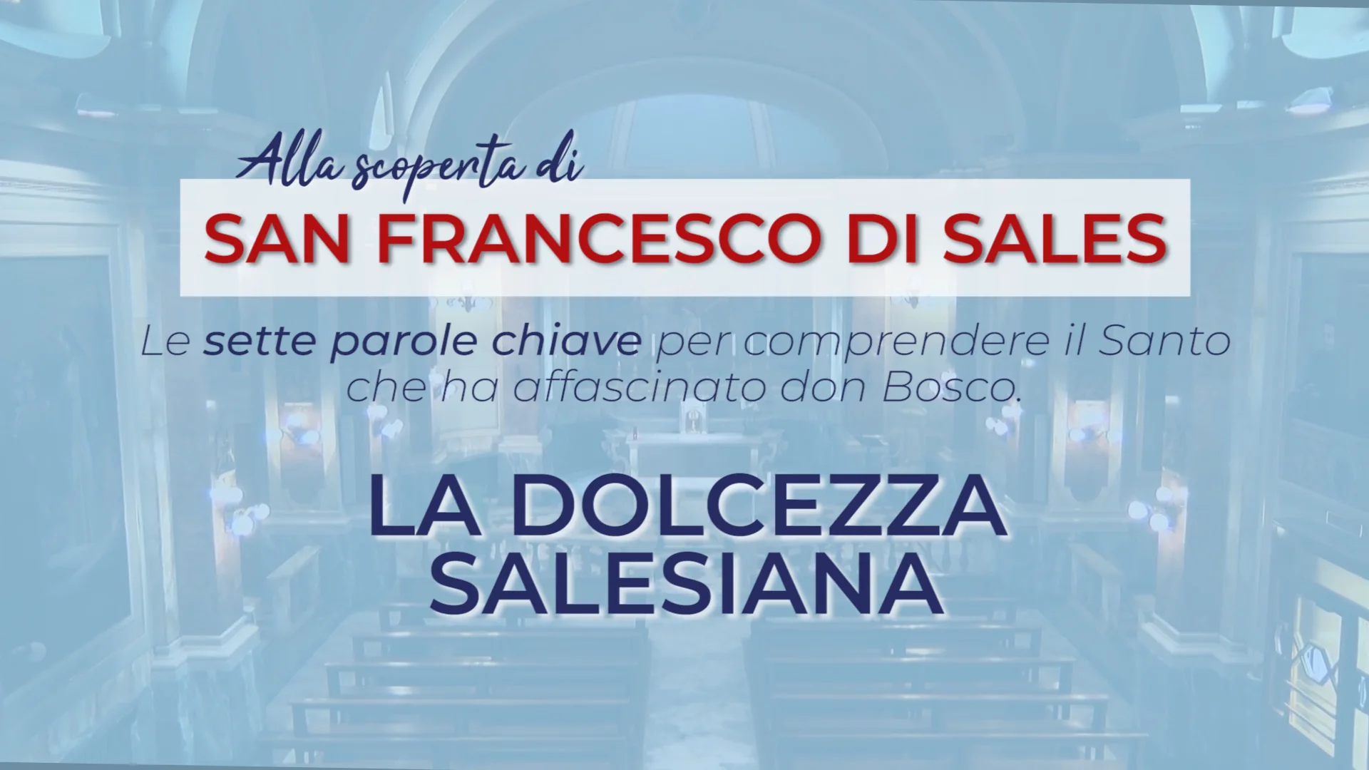 07 San Francesco di Sales - La dolcezza Salesiana.mp4 on Vimeo