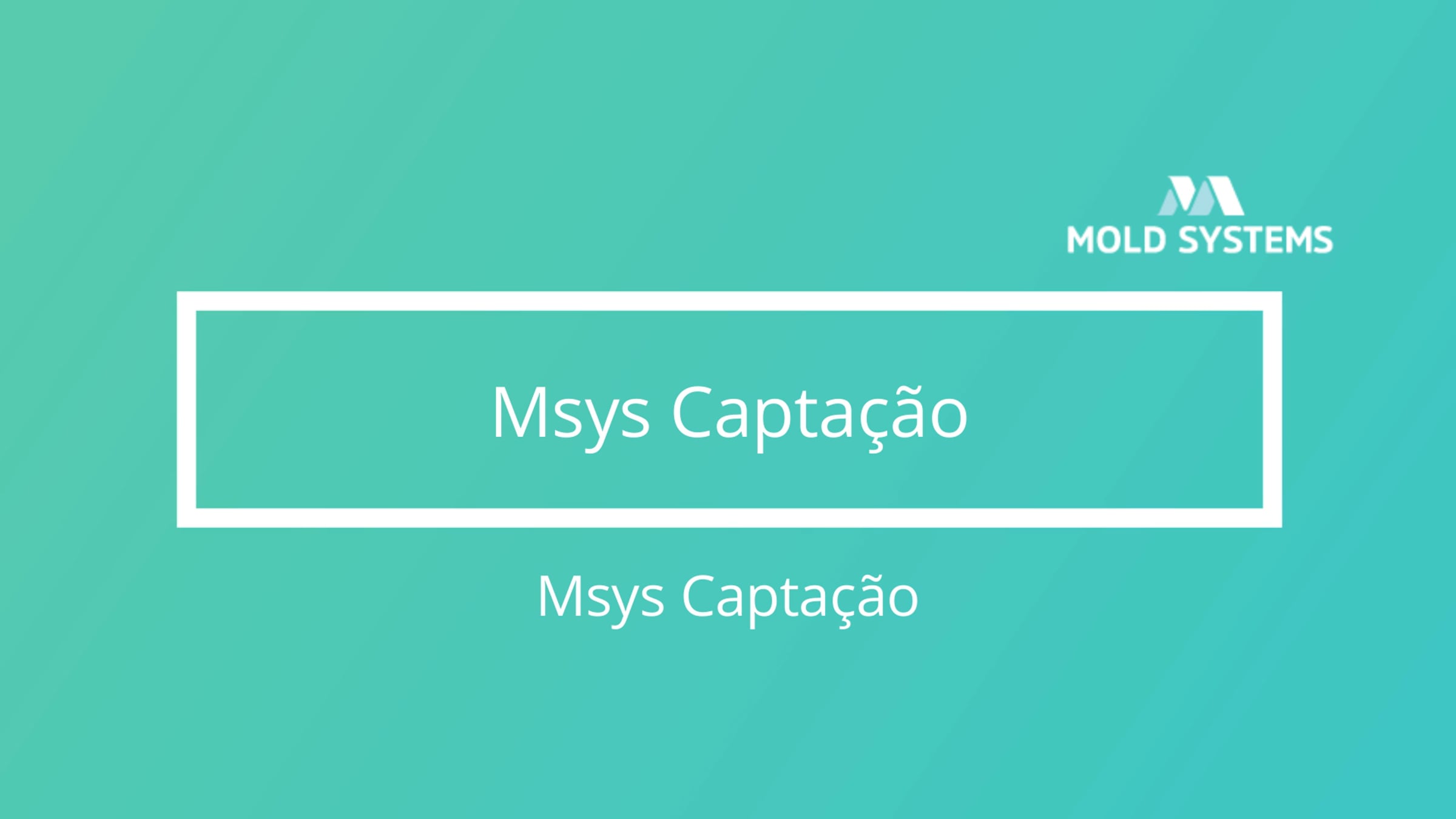 Msys Captação