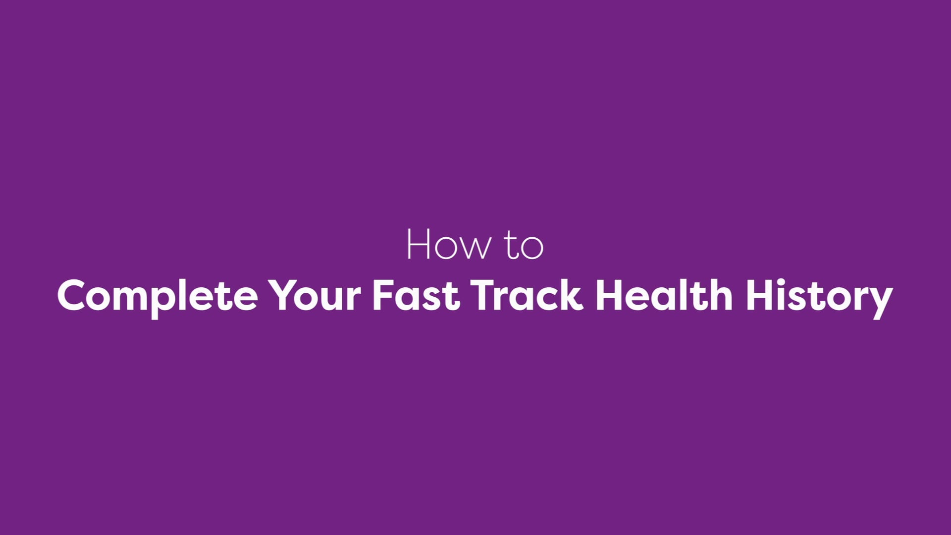 How to Complete Your Fast Track Health History on Vimeo