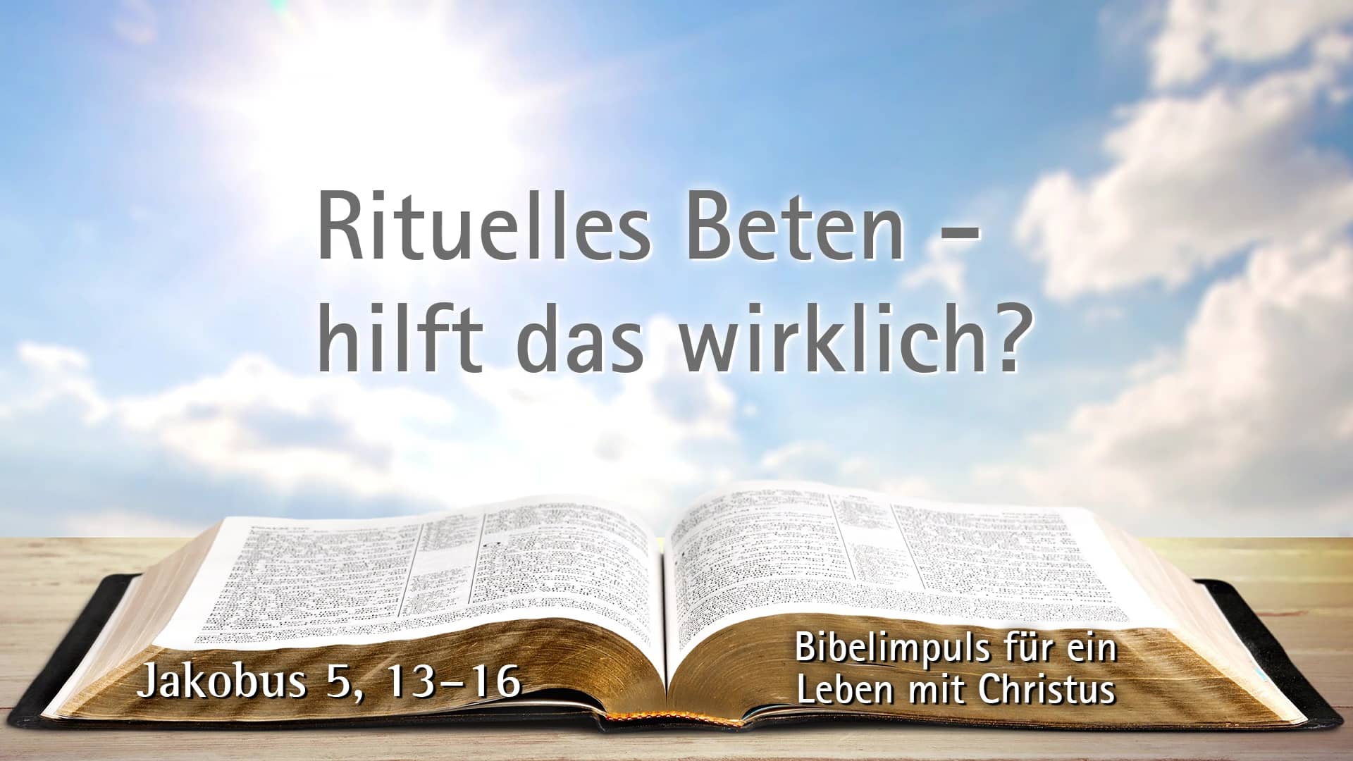 Rituelles Beten - hilft das wirklich? | Bibelimpuls zu Jakobus 5, 13–16 ...