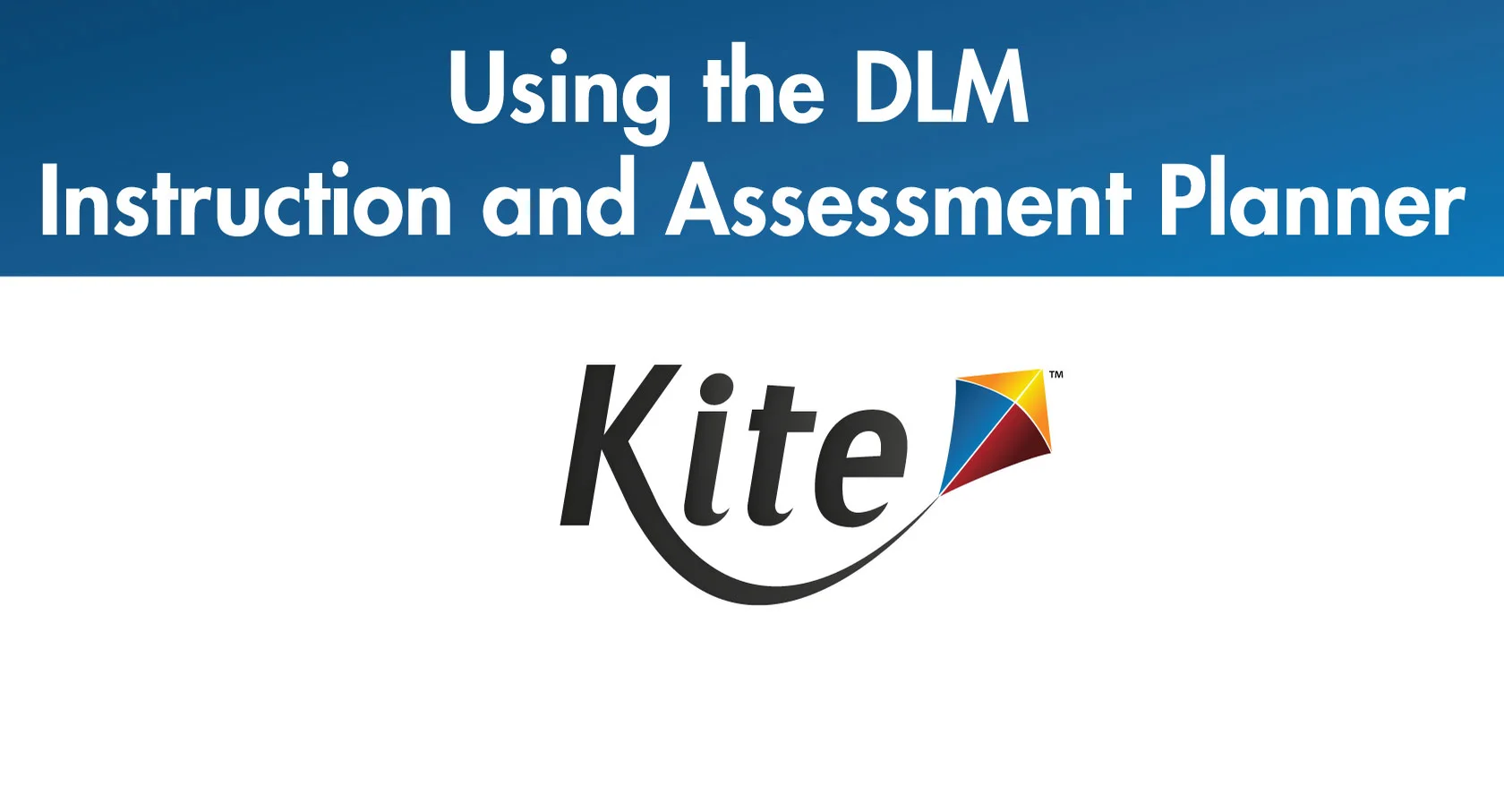 Using the DLM Instruction and Assessment Planner