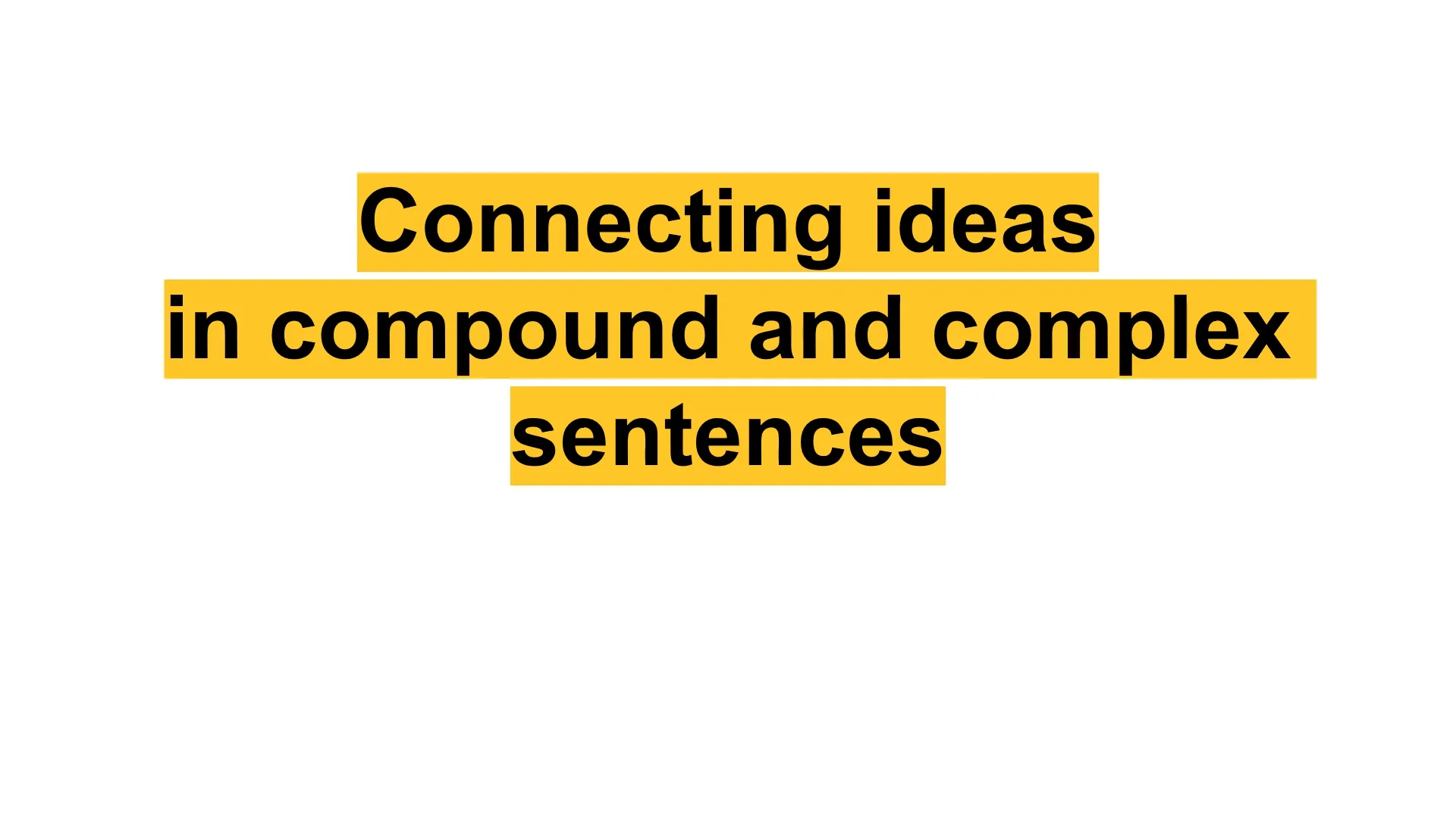 Unit 1 Skill 2 Connecting Ideas in Compound and Complex Sentences on Vimeo