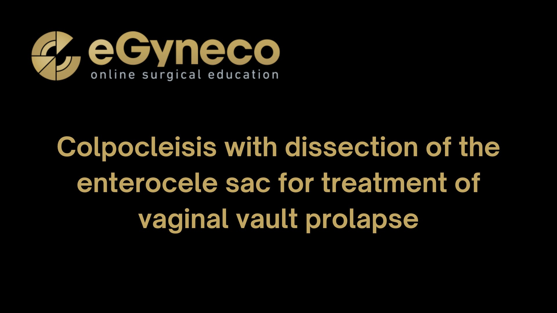 M4.4 - Colpocleisis with dissection of the enterocele sac for treatment ...