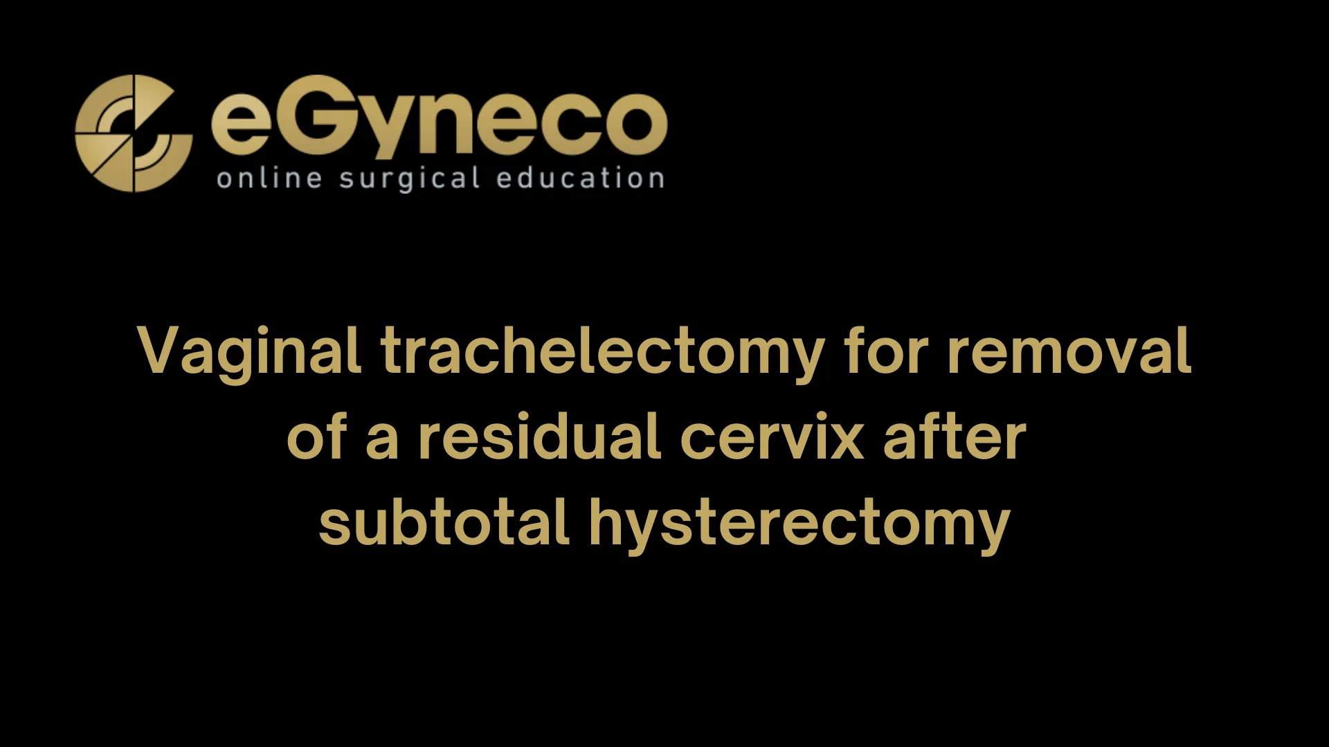 M4.5 - Vaginal trachelectomy for removal of a residual cervix after ...