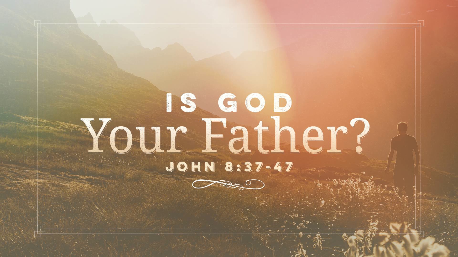 Is God Your Father? (AM) on Vimeo