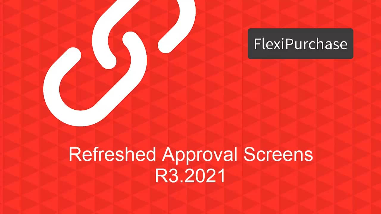 FlexiPurchase - Refreshed Approval Screens R3.2021 on Vimeo