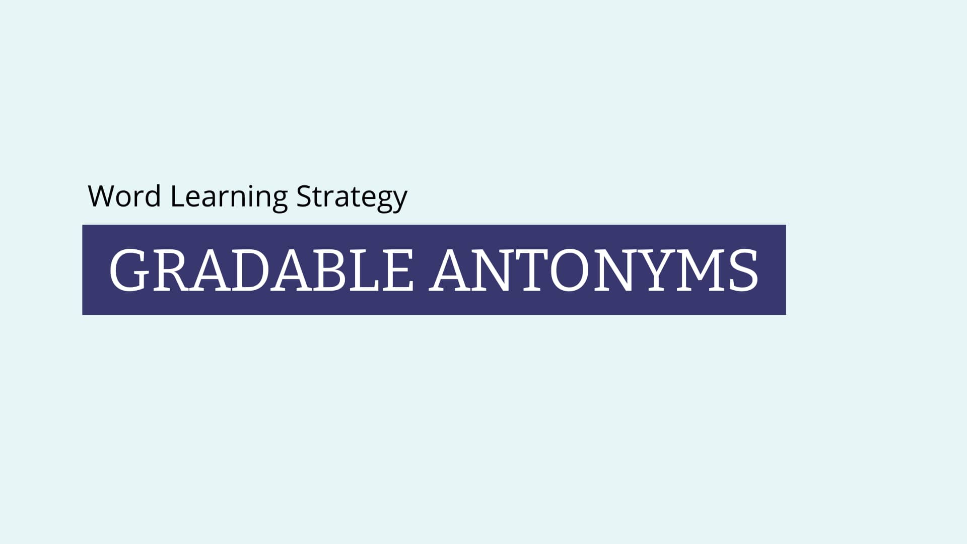 Word Learning Strategy: Gradable Antonyms on Vimeo