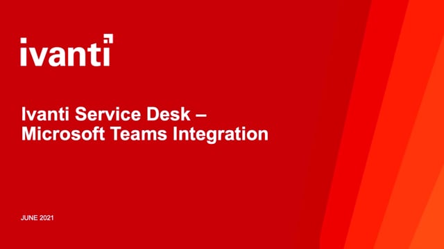 Enhanced Integration: Microsoft Teams & Ivanti Service Desk