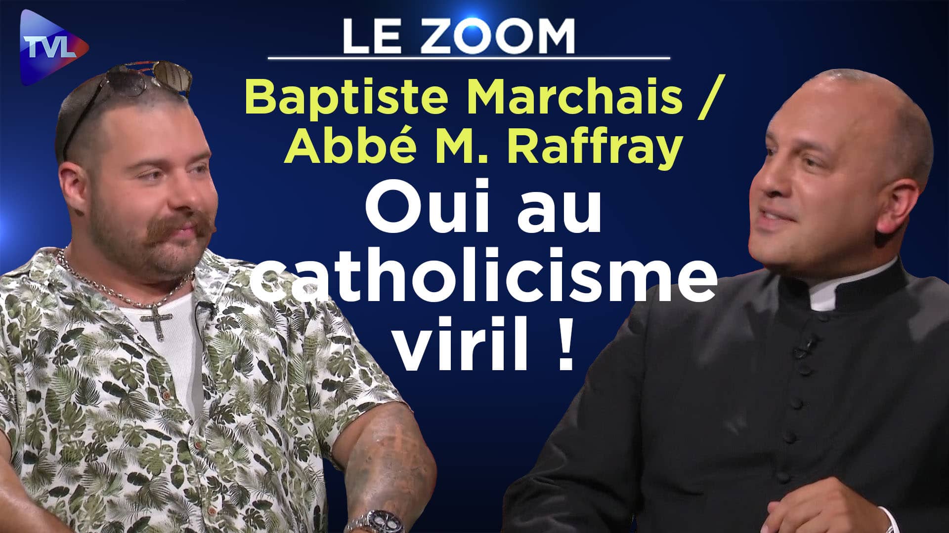 Zoom - Baptiste Marchais et l'abbé Matthieu Raffray : Oui, au ...