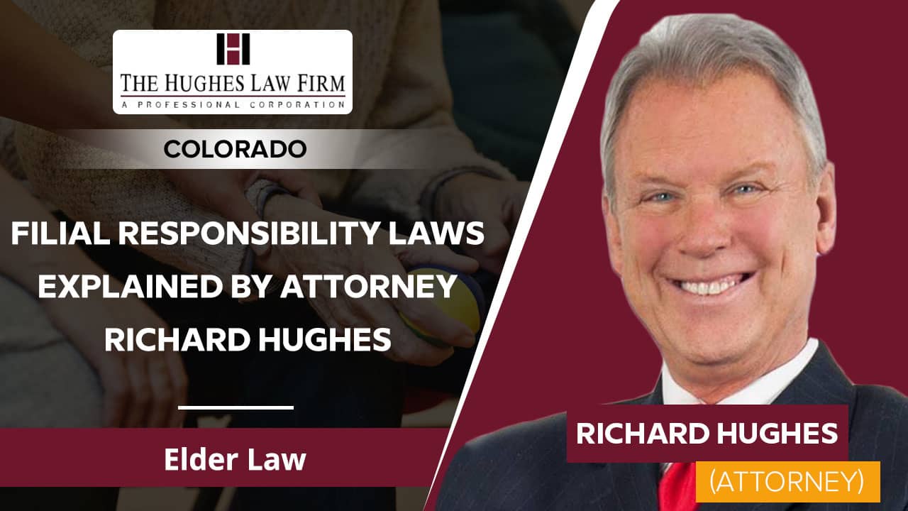 Filial Responsibility Laws Explained By Attorney Richard Hughes ...