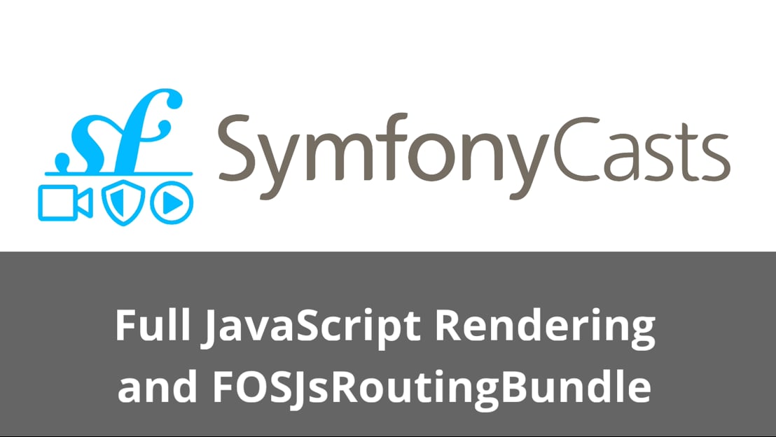 Full Javascript Rendering And Fosjsroutingbundle Javascript For Php Geeks Symfonycasts