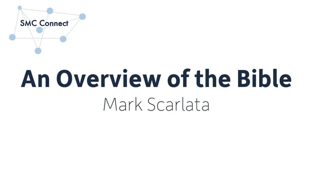 SMC Connect - An Overview of the Bible Part 1 - Mark Scarlata