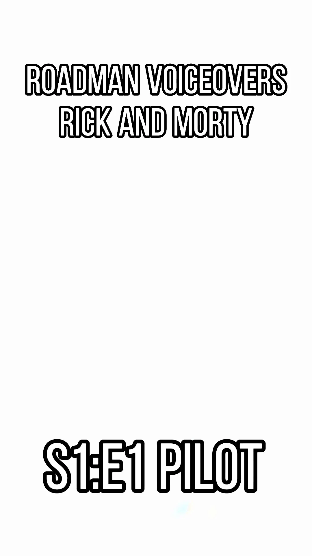 Rick and Morty S1:E1 (Roadman)