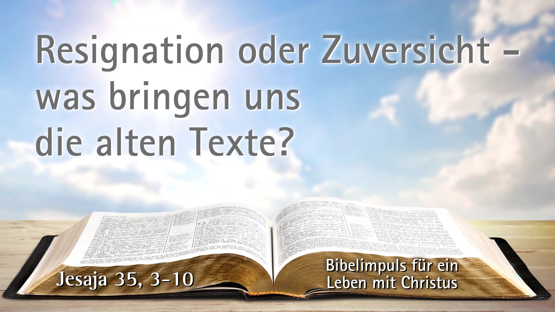 Resignation oder Zuversicht - was bringen uns die alten Texte ...