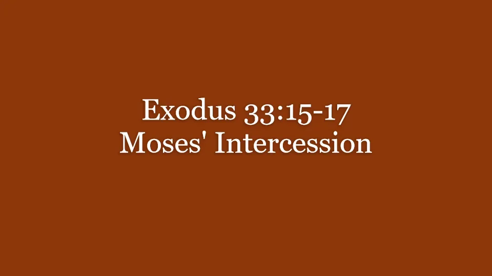313 Exodus 33.15-17 Moses' Intercession on Vimeo