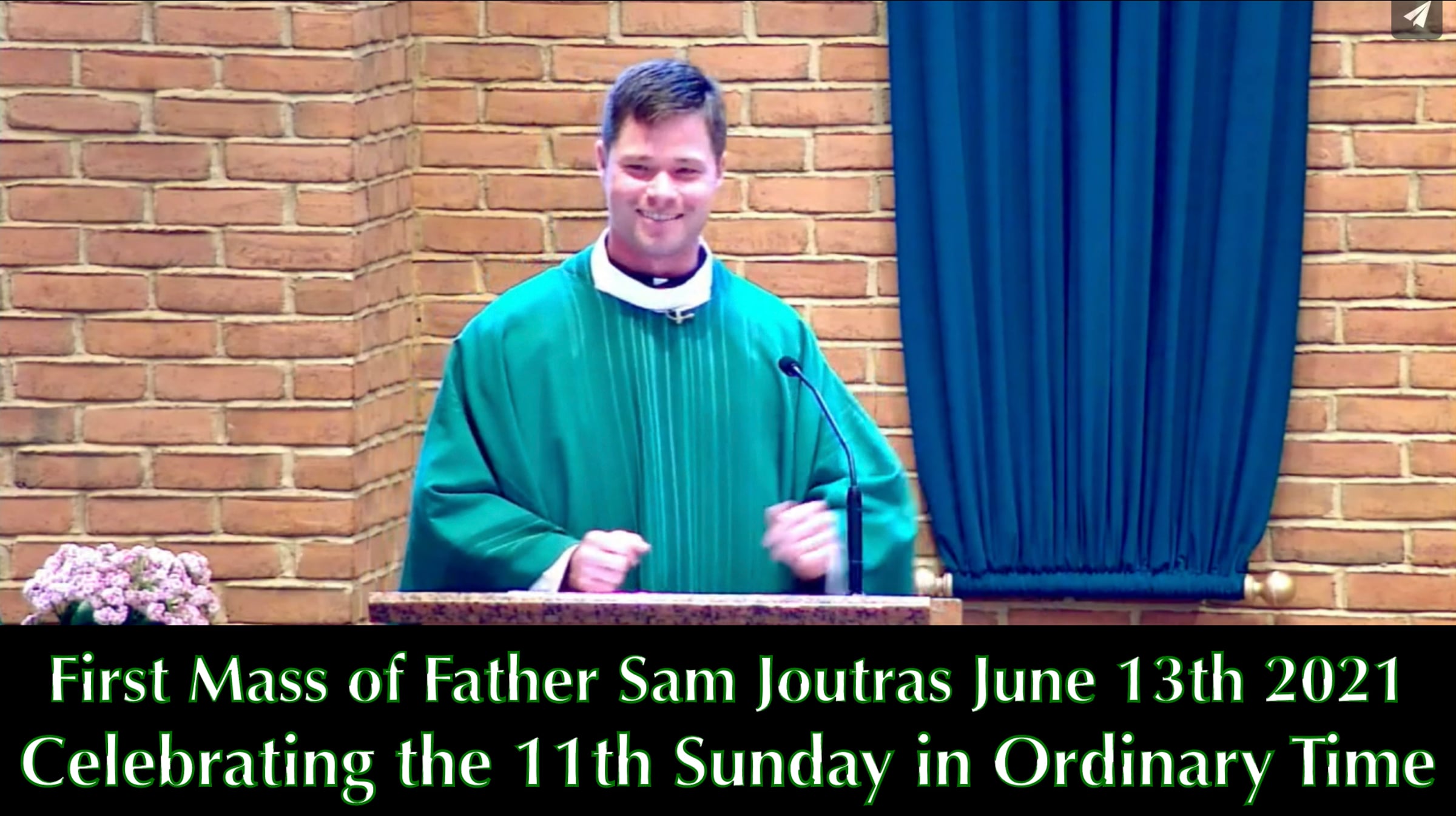 Live Stream 11:00am Mass First Homily of Father Sam Joutras