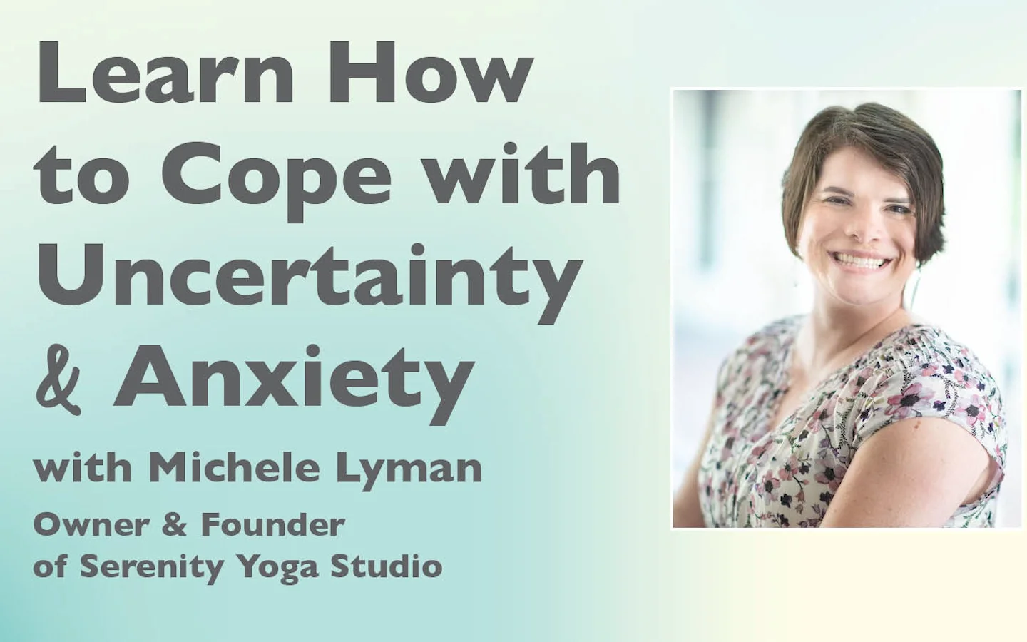 #8: "Learn How to Cope with Uncertainty & Anxiety" with Michele Lyman ...