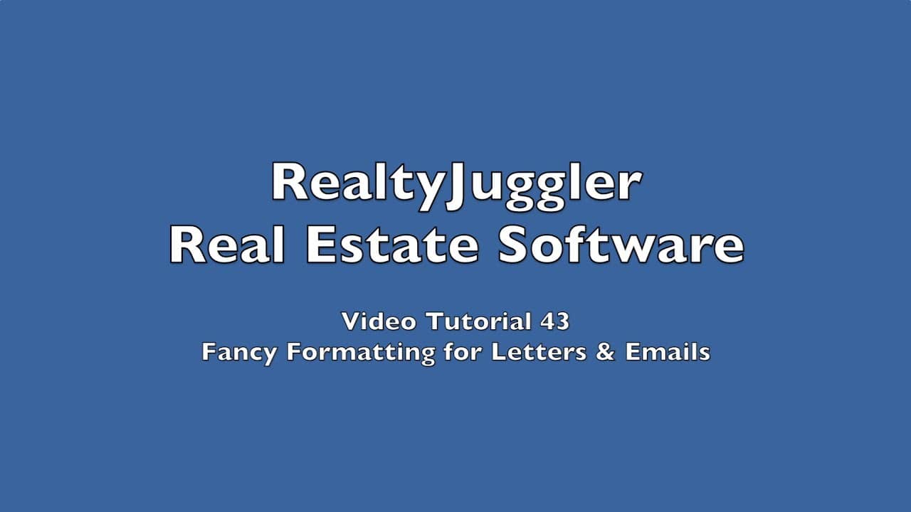 43 - Fancy Formatting Letters & Emails using RealtyJuggler Real Estate ...